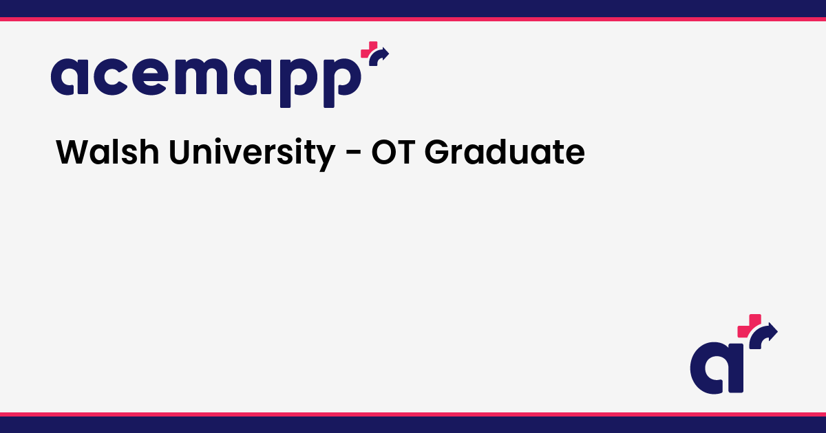 Walsh University - OT Graduate | ACEMAPP
