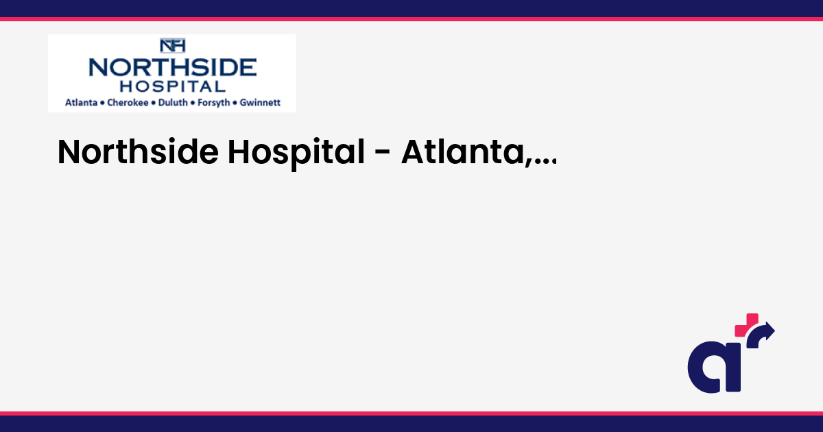 Northside Hospital - Atlanta, Cherokee, Duluth, Forsyth, Gwinnett | ACEMAPP